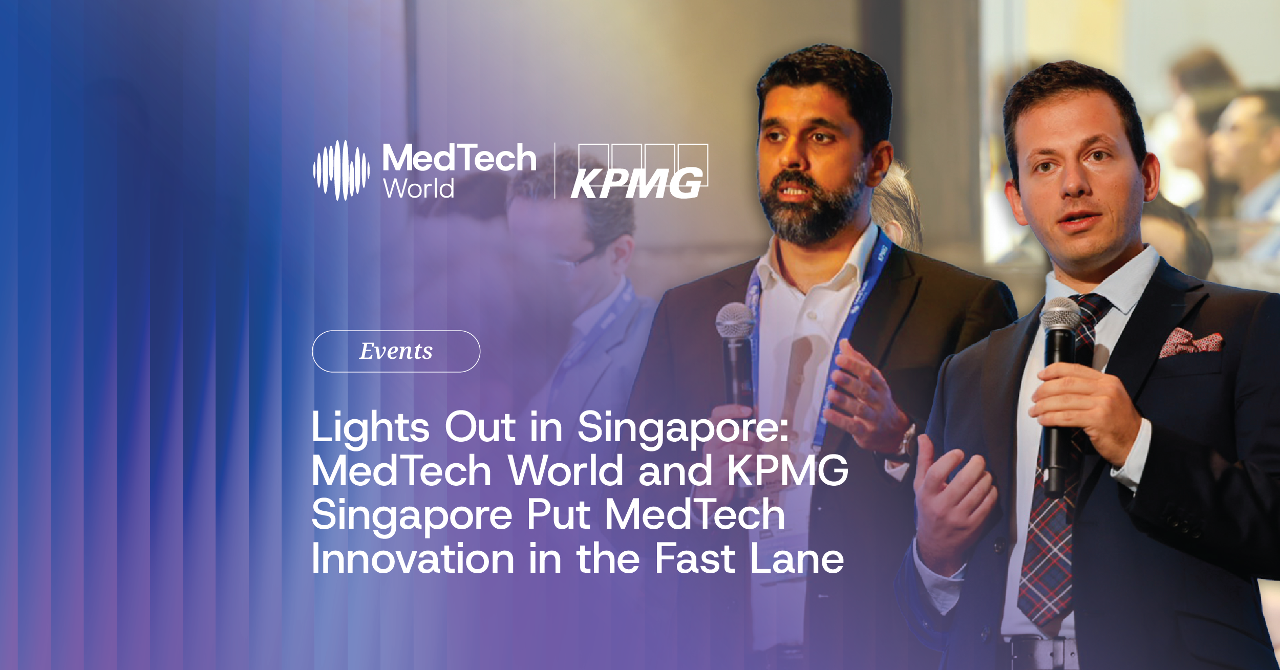 Medtech World and KPMG Singapore: 300+ Industry leaders put MedTech innovation in the fast lane