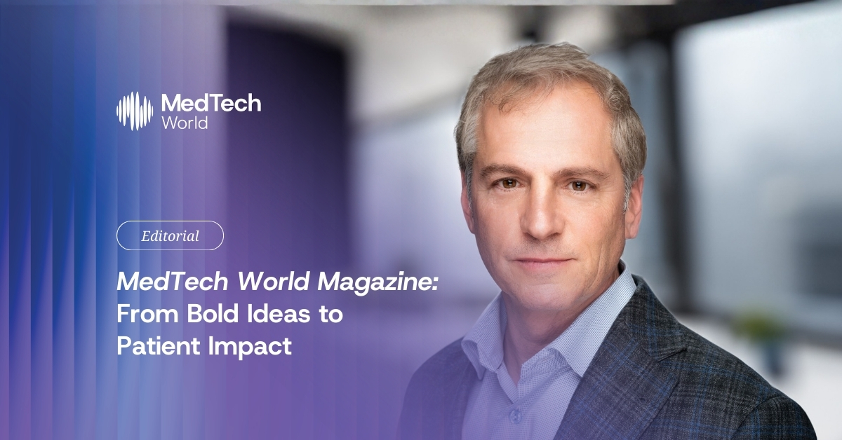 MedTech World Magazine: From Bold Ideas to Patient Impact